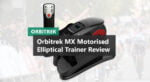Orbitrek MX Motorised Seated Elliptical Trainer Review: Can you really ...
