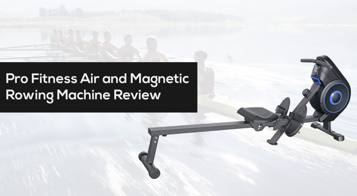Pro Fitness Air and Magnetic Rowing Machine Review - Gym Tech Review