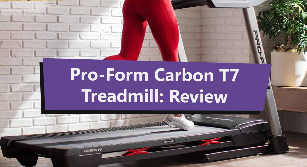 Pro-Form Carbon T7 - The Mid-Range Treadmill That Packs a Punch! - Gym ...